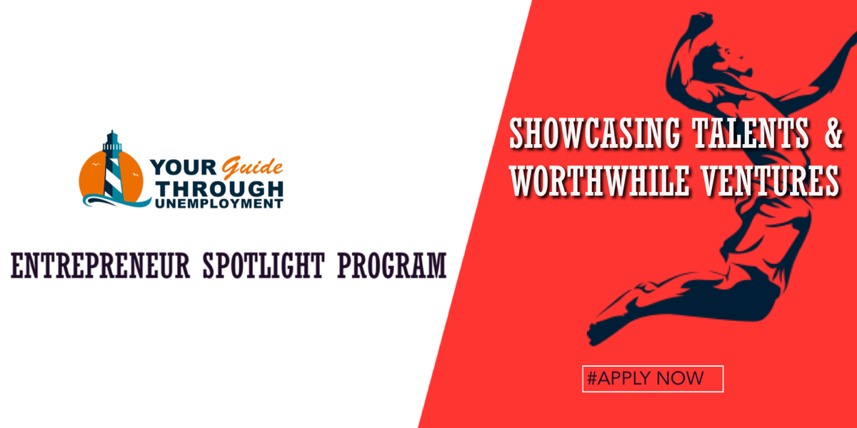 ENTREPRENEUR SPOTLIGHT PROGRAM - YOUR GUIDE THROUGH UNEMPLOYMENT
